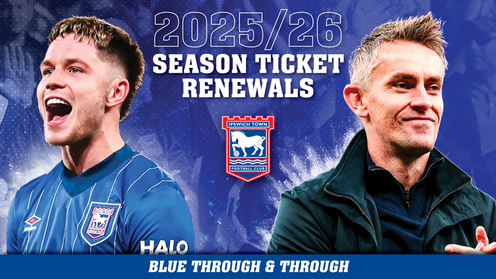 Ipswich Town FC | SEASON TICKET RENEWALS 2025/26