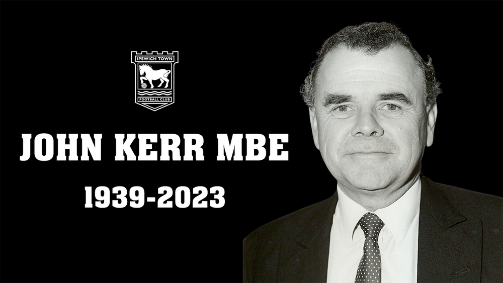 Ipswich Town FC | TOWN TO REMEMBER JOHN KERR MBE