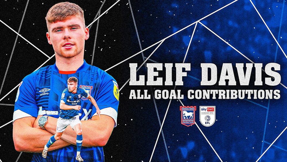 Ipswich Town FC | LEIF DAVIS' GOAL CONTRIBUTIONS 2022/23